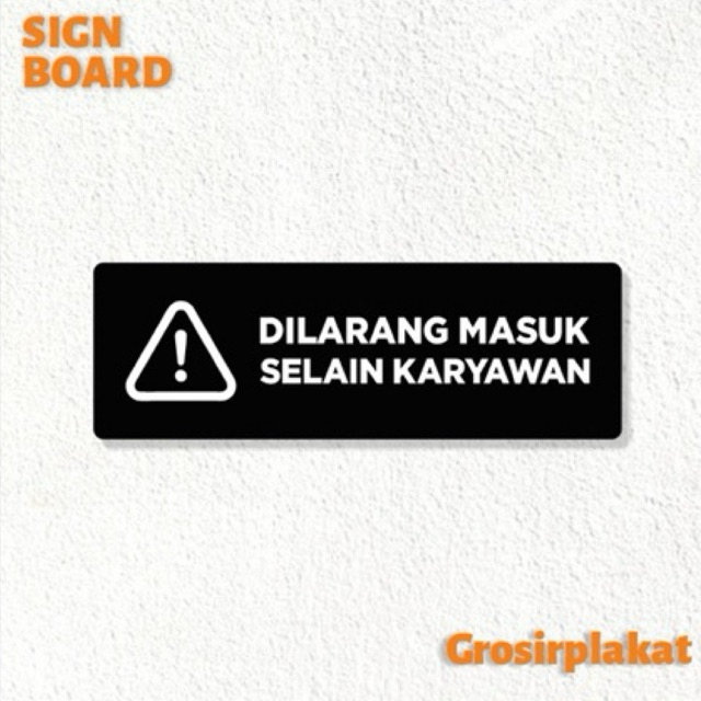 Jual Papan Tulisan Dilarang Masuk Selain Karyawan Sign Board Akrilik ...
