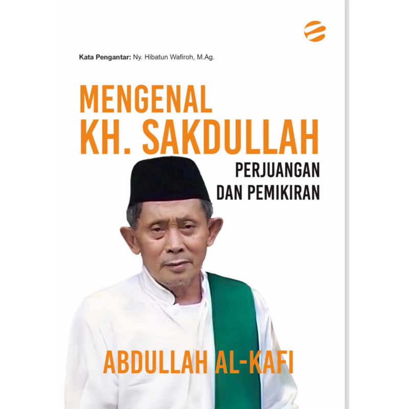 Jual MENGENAL KH. SAKDULLAH (Perjuangan dan Pemikiran) - Abdullah Al ...