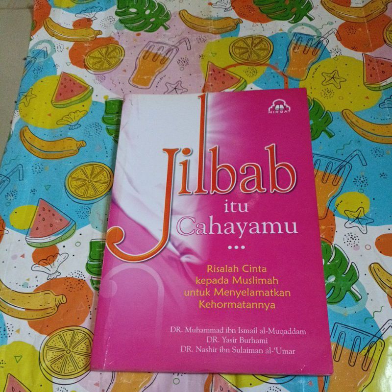 Jual Buku Dr. Muhammad ibn Ismail al Muqaddam - Jilbab itu cahayamu ...