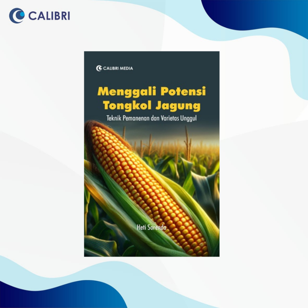 Jual Menggali Potensi Tongkol Jagung; Teknik Pemanenan dan Varietas Unggul - Heti Sorenda ...