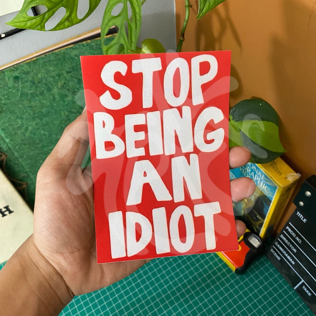 Jual stiker stop being an idiot / stiker poster / sticker aesthetic ...