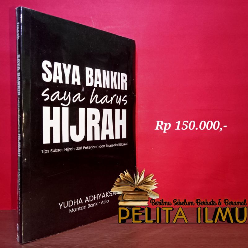 Jual Buku Saya Bankir Saya Harus Hijrah - Tips Sukses Hijrah Dari ...