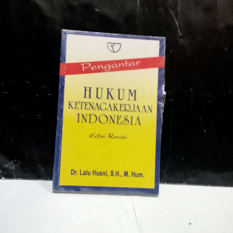 Jual Buku Pengantar Hukum Ketenagakerjaan Indonesia Edisi Revisi - Dr. Lalu Husni, S.H., M.Hum ...
