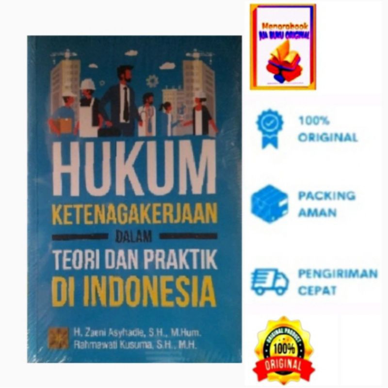 Jual Hukum Ketenagakerjaan Dalam Teori dan Praktik di Indonesia - Zaeni Asyhadie | Shopee Indonesia