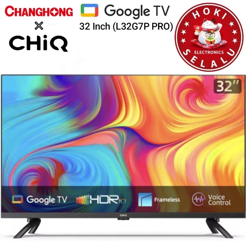 Jual [Google TV] Changhong CHIQ 32 Inch L32G7P PRO L32G7PRO Smart Digital Google TV HDR 10 DBX ...