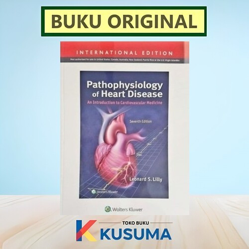 Jual PATHOPHYSIOLOGY OF HEART DISEASE 7ED / 7TH EDITION - LEONARD S ...