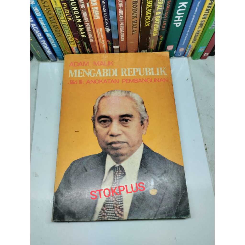 Jual ADAM MALIK MENGABDI REPUBLIK - JILID III ANGKATAN PEMBANGUNAN ...
