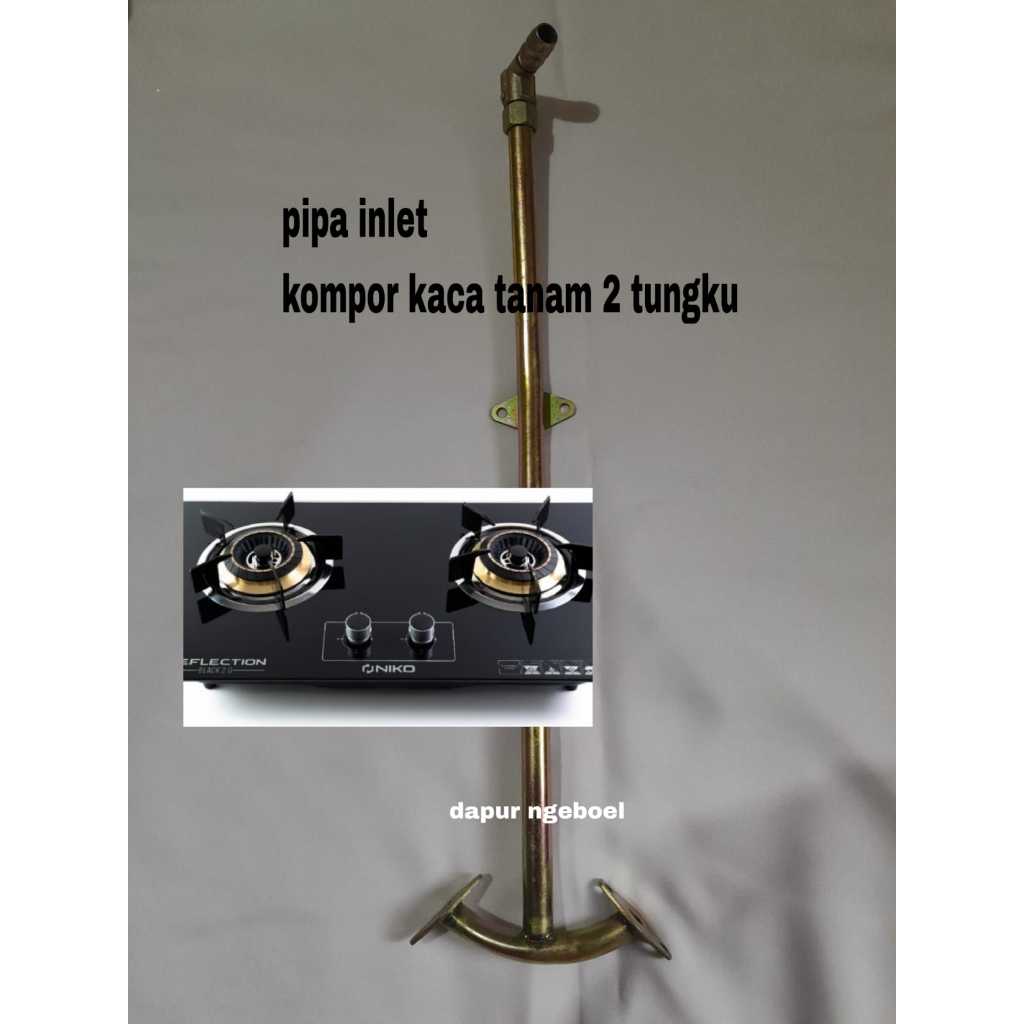 Jual pipa inlet kompor tanam kaca 2 tungku - pipa gas kompor tanam kaca ...