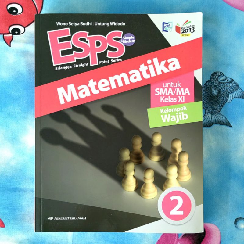 Jual Buku ESPS Matematika SMA XI Kelas 11 Wajib Kurikulum 2013 Edisi Revisi Wono Setya Budhi ...