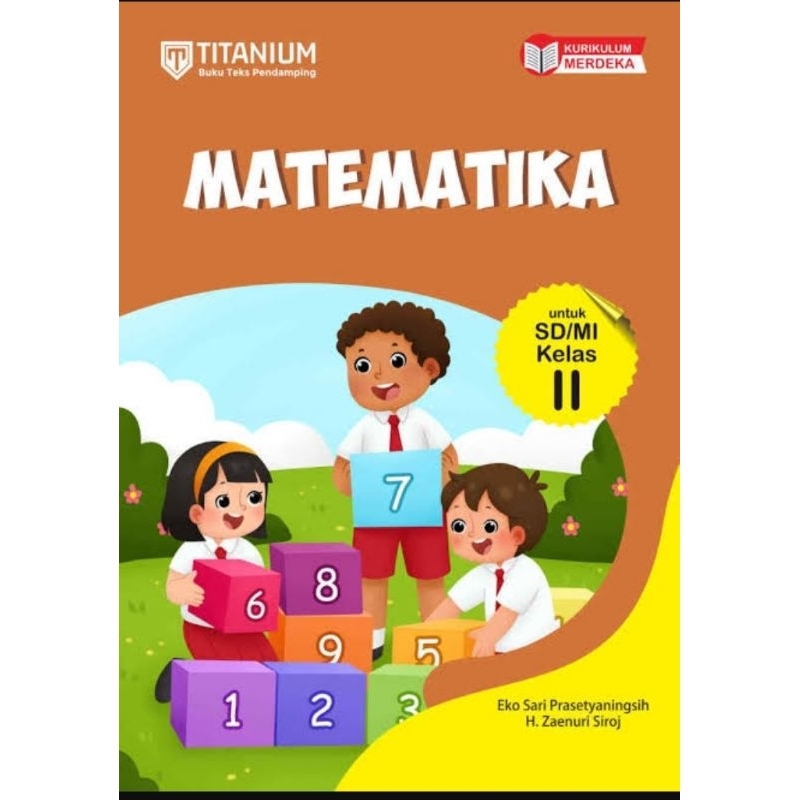 Jual ORIGINAL TITANIUM: BUKU TEKS PENDAMPING KURIKULUM MERDEKA MATEMATIKA UNTUK SD/MI KELAS II ...