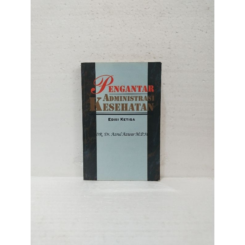 Jual PENGANTAR ADMINISTRASI KESEHATAN oleh DR.Dr.Azrul Azwar.MPH ...