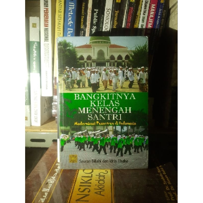 Jual Bangkitnya Kelas Menengah Santri Modernisasi Pesantren Di ...