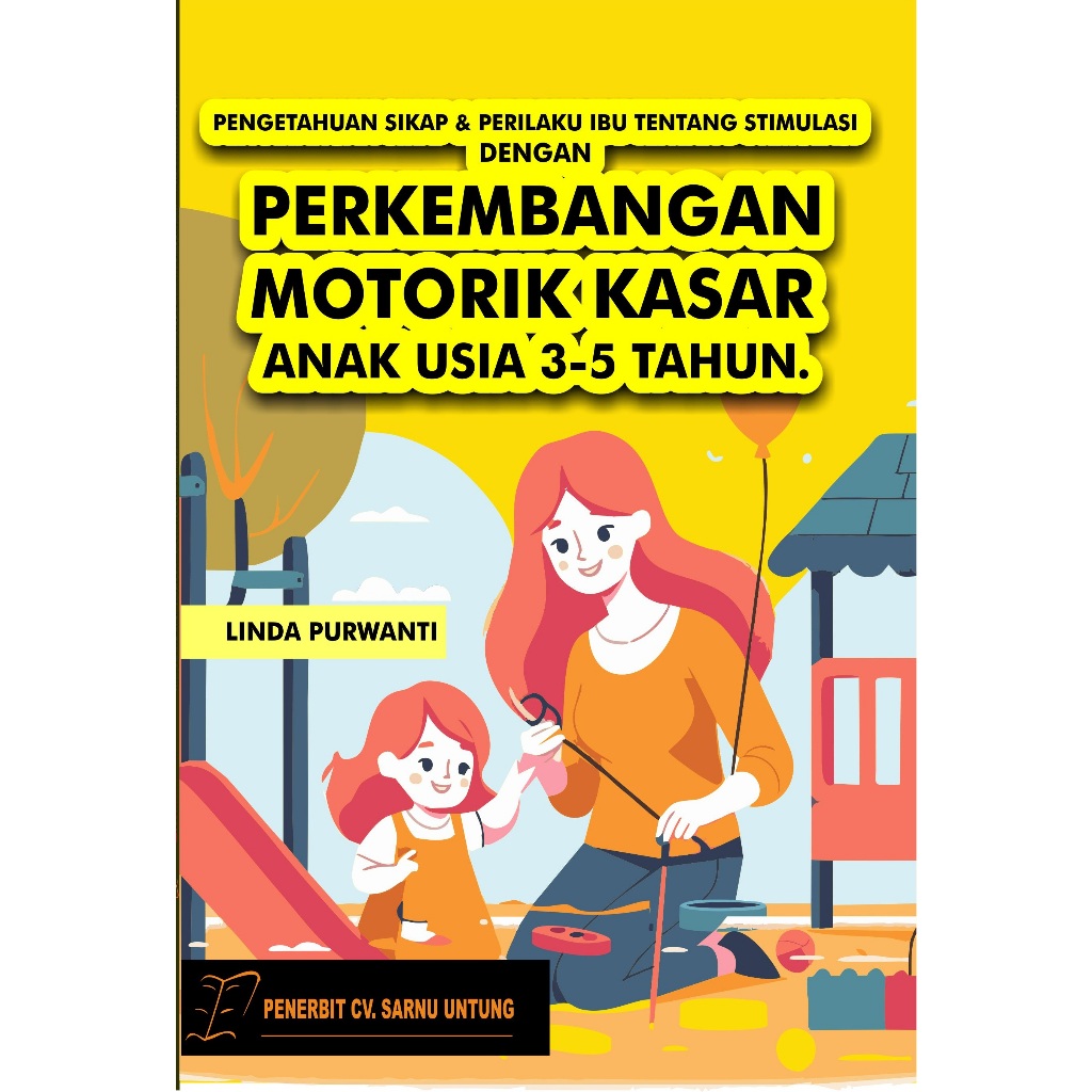 Jual PENGETAHUAN SIKAP DAN PERILAKU IBU TENTANG STIMULASI DENGAN PERKEMBANGAN MOTORIK KASAR ANAK ...