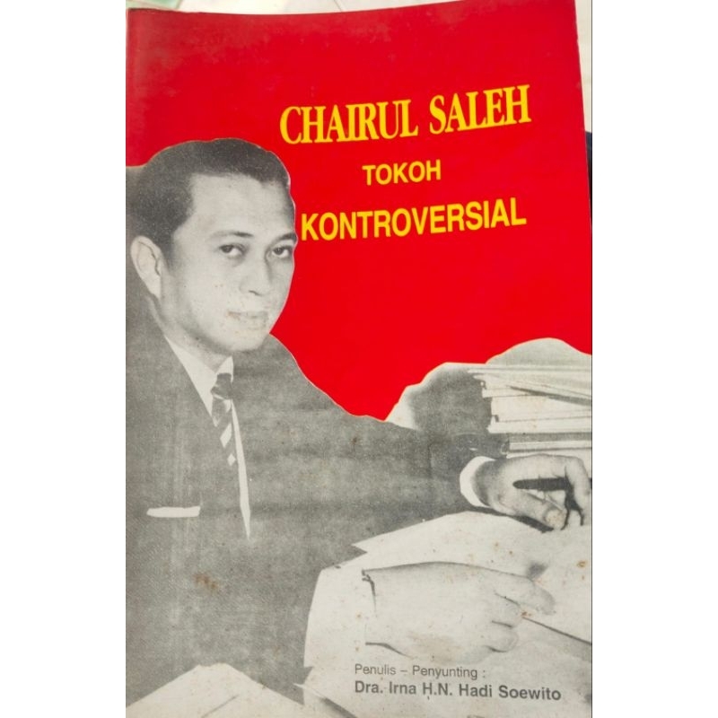 Jual Chairul Saleh Tokoh Kontroversial. Dra. Irna H.N. Hadi Soewito (TS ...