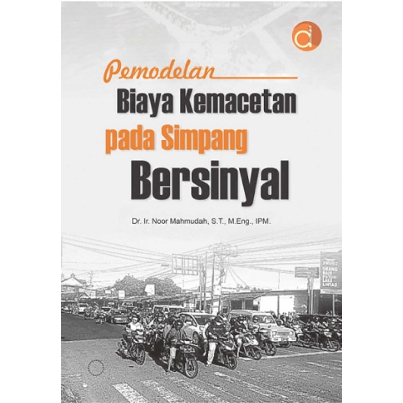 Jual Buku Pemodelan Biaya Kemacetan Pada Simpang Bersinyal - Noor ...