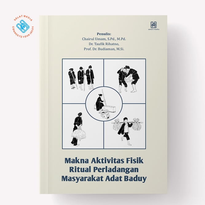 Jual Selat Media - Buku Makna Aktivitas Fisik Ritual Perladangan ...