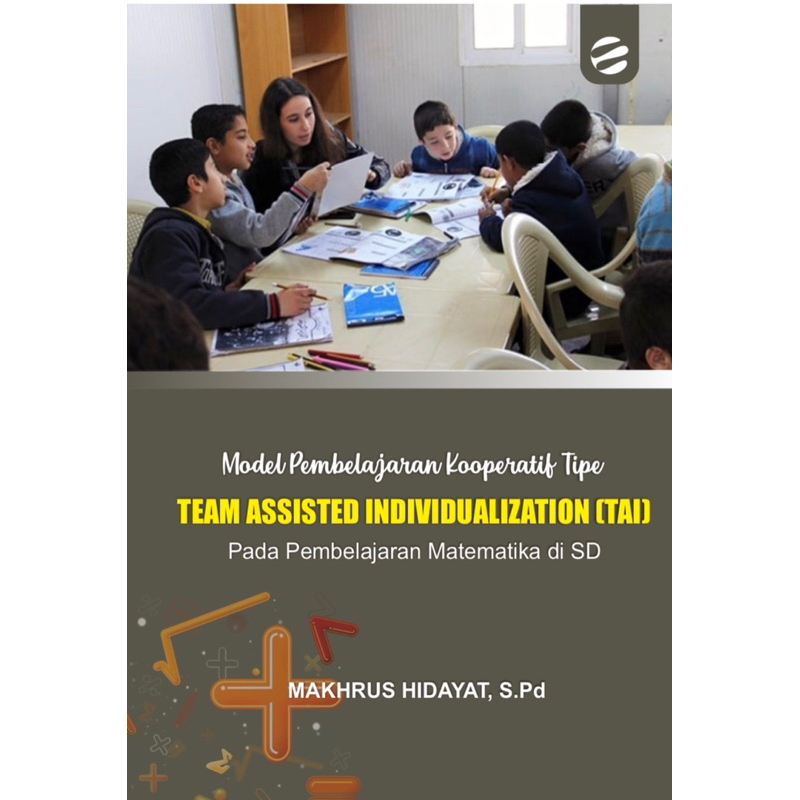 Jual MODEL PEMBELAJARAN KOOPERATIF TIPE TEAM ASSISTED INDIVIDUALIZATION (TAI) PADA PEMBELAJARAN ...