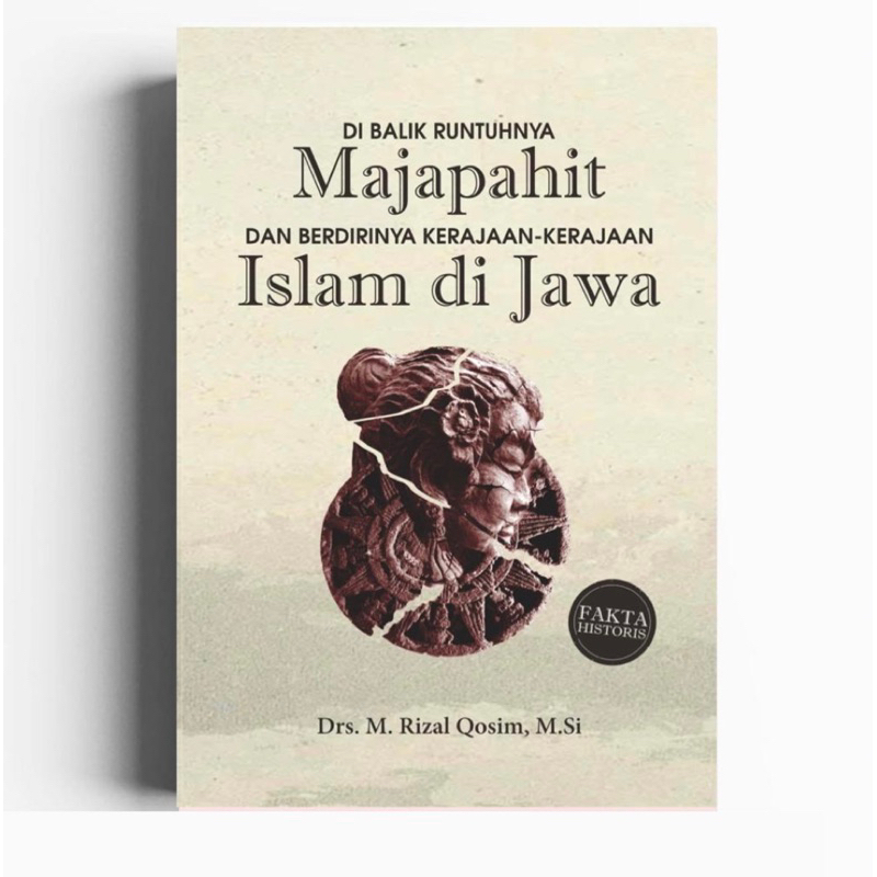 Jual DI BALIK RUNTUHNYA MAJAPAHIT DAN BERDIRINYA KERAJAAN-KERAJAAN ISLAM DI JAWA | Shopee Indonesia