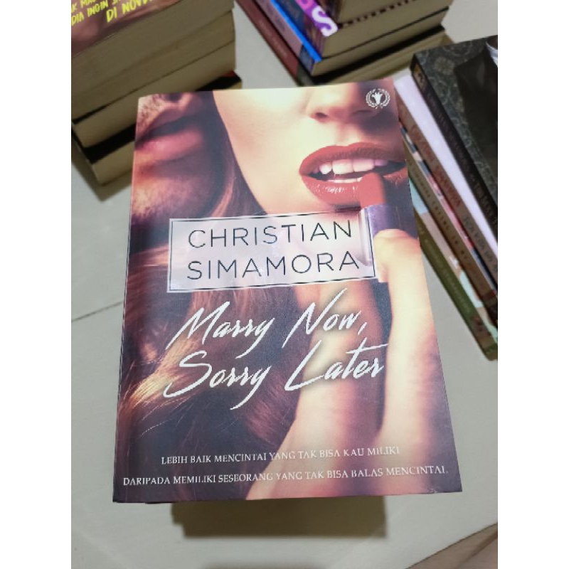 Jual novel Christian Simamora MARRY NOW, SORRY LATER(preloved) NO TTD ...