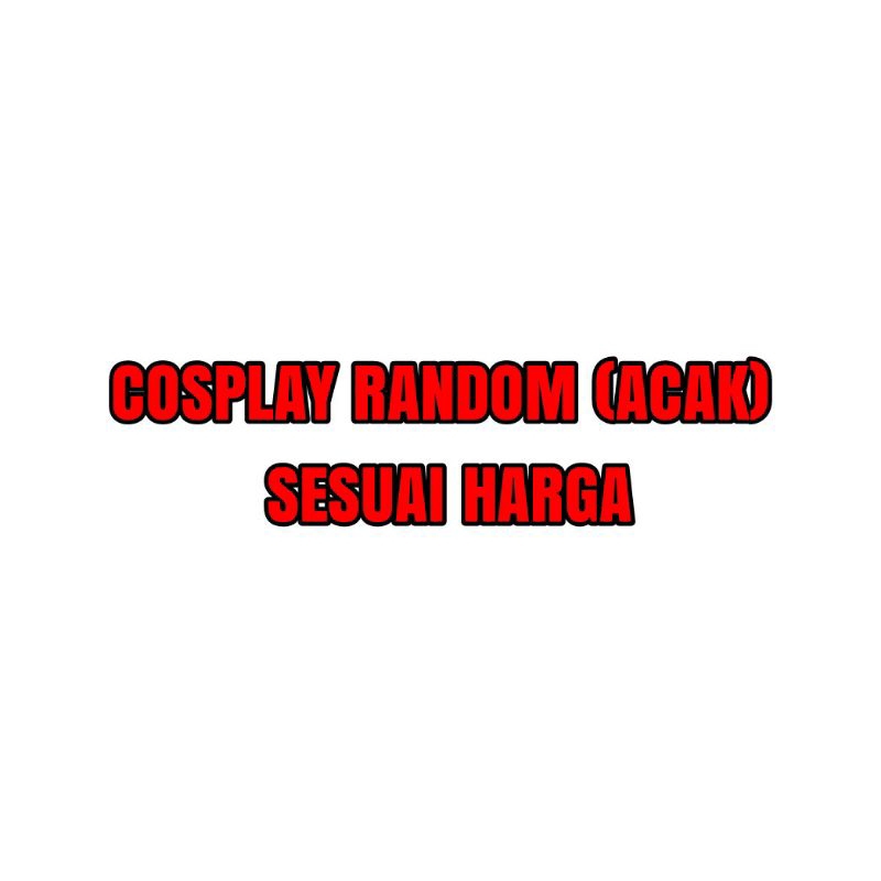 Jual Kostum Cosplay Random, Barang Sesuai Harga Kalian Pesan | Shopee ...