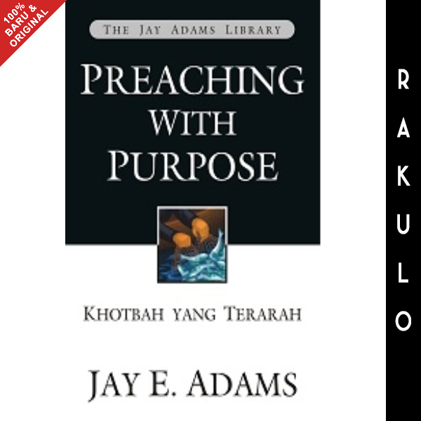 Jual Buku Preaching With Purpose - Khotbah yang Terarah - Jay E Adams | Shopee Indonesia