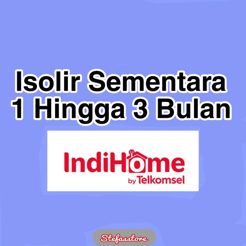 Jual ISOLIR SEMENTARA LAYANAN INDIHOME 1 - 3 BULAN | Shopee Indonesia