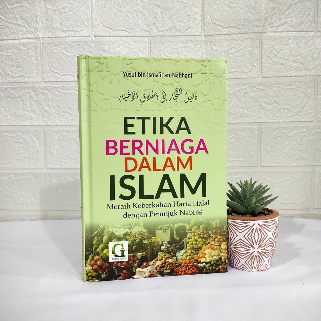 Jual Etika Bernaga Dalam Islam : Meraih Keberkahan Harta Halal dengan ...