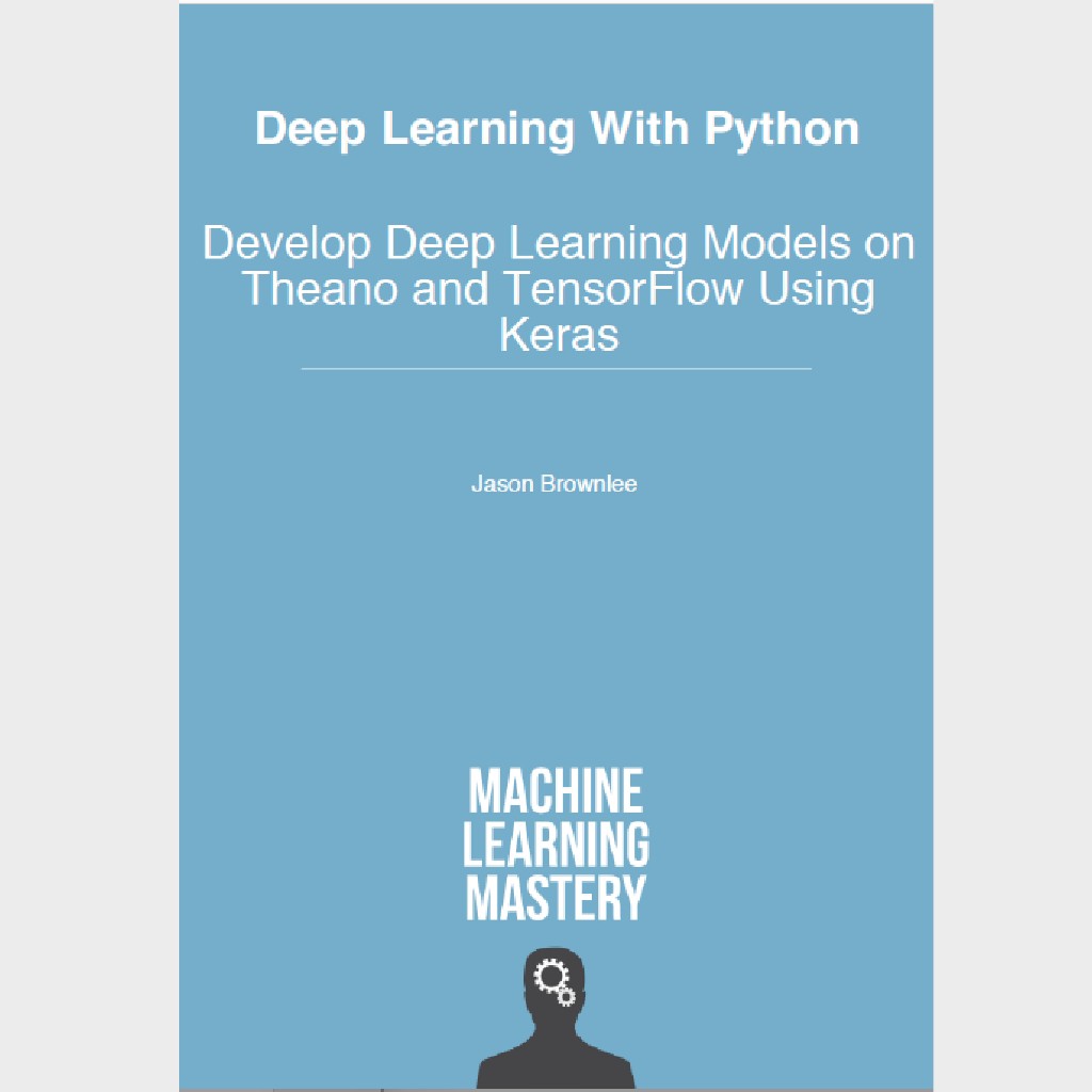 Jual Deep Learning with Python Develop Deep Learning Models on Theano ... Jual Deep Learning with Python Develop Deep Learning Models on Theano ...