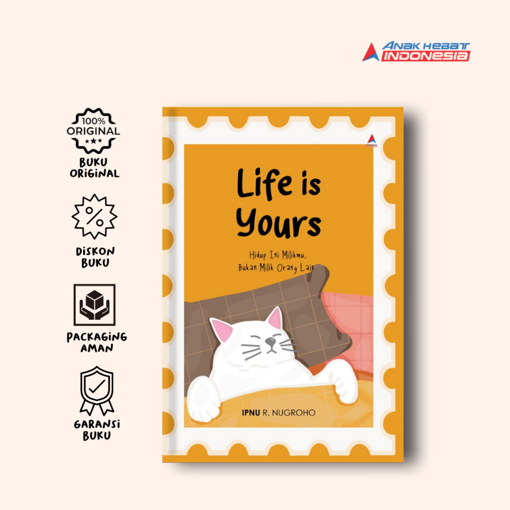 Jual Buku Life Is Yours : Hidup Ini Milikmu, Bukan Orang Lain - Ipnu R ...