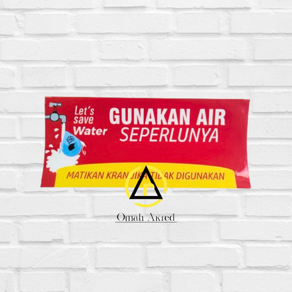Jual Stiker Gunakan Air Seperlunya - Matikan Kran Jika Sudah Tidak ...