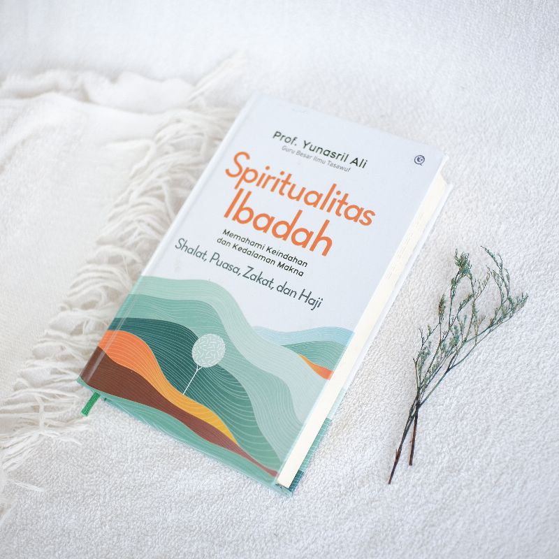 Jual Spiritualitas Ibadah memahami keindahan dan kedalaman makna Shalat ...