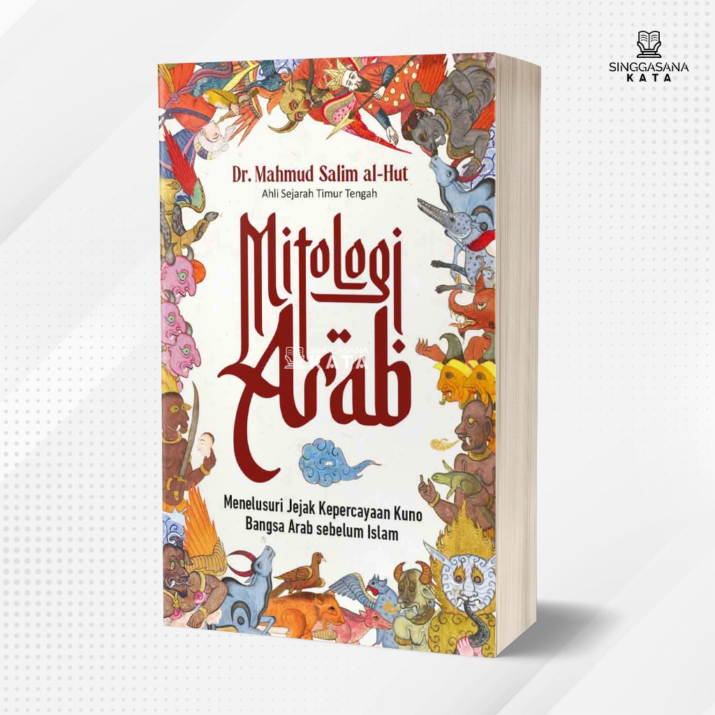 Jual Buku Mitologi Arab: Menelusuri Jejak Kepercayaan Kuno Bangsa Arab sebelum Islam - Dr ...