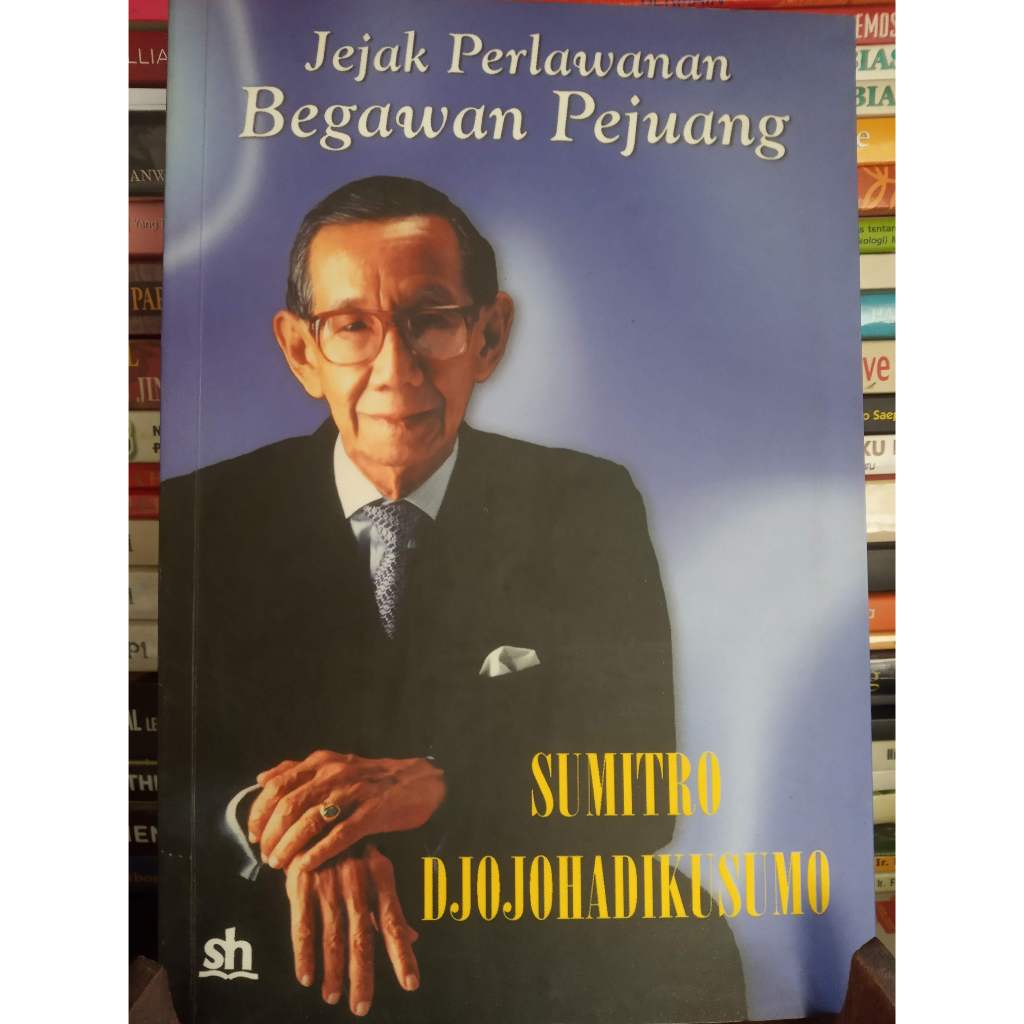 Jual Buku SUMITRO DJOJOHADIKUSUMO : Jejak Perlawanan Begawan Pejuang ...