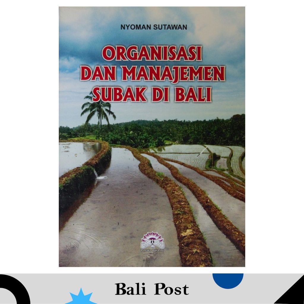Jual Organisasi dan Manajemen Subak di Bali - Nyoman Sutawan - Pustaka Bali Post | Shopee Indonesia