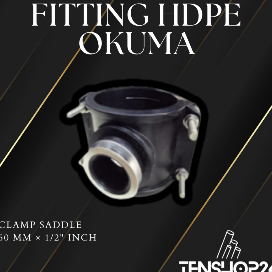 Jual berkualitas Clamp Saddle Hdpe Merk OKUMA 5mm x 12 Inch Tinggi Compression Fitting HDPE ...