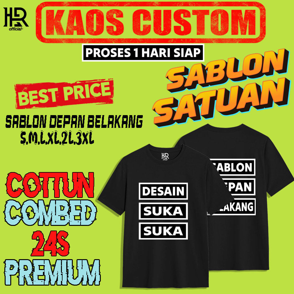 Jual Baju Kaos Custom Satuan Suka suka cotton combed 24s PREMIUM Sablon Depan Belakang Tulisan ...