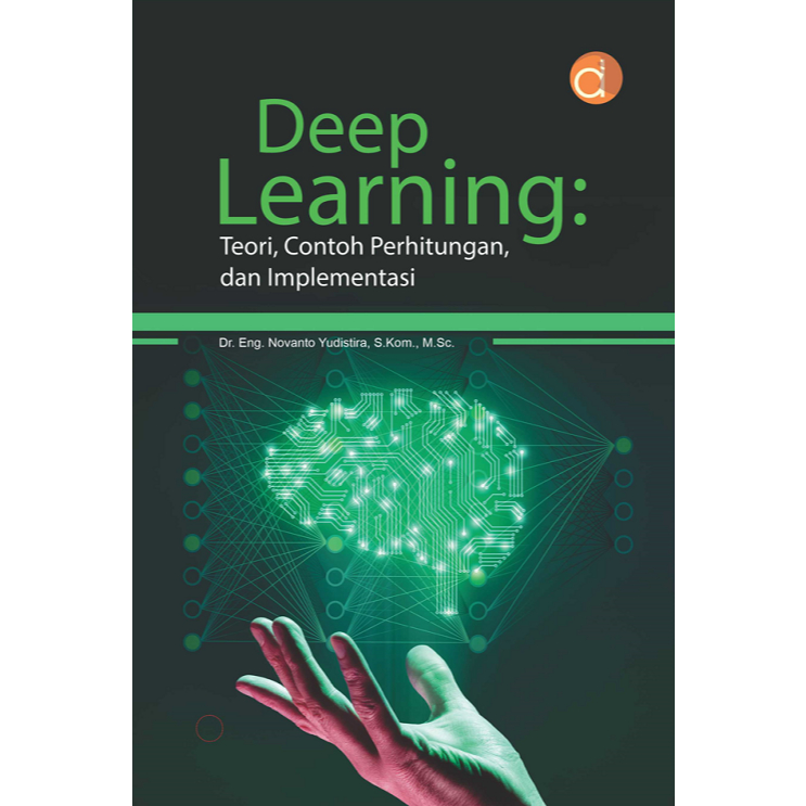 Jual Buku Deep Learning: Teori, Contoh Perhitungan, dan Implementasi ...