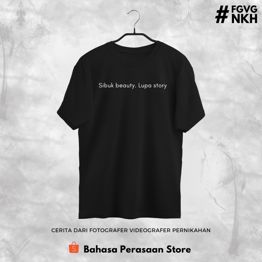 Jual #FGVGNKH Sibuk Beauty, Lupa story | Kaos Kata-Kata Fotografer ...
