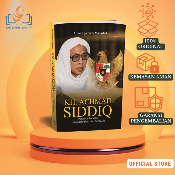 Jual KH. Achmad Siddiq : Perumus Pondasi Hubungan Islam & Pancasila ...