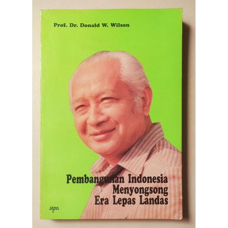 Jual Donald W. Wilson : Pembangunan Indonesia Menyongsong Era Lepas ...