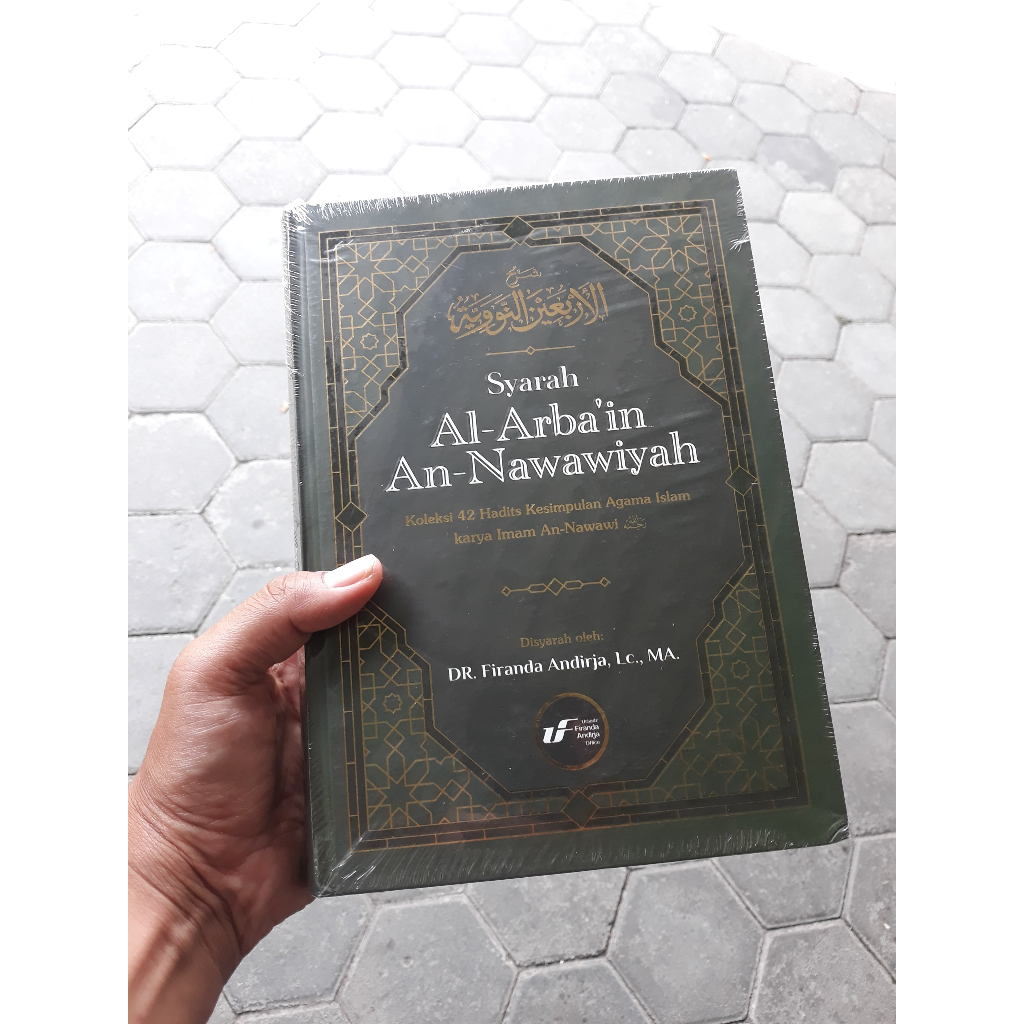 Jual Buku Syarah Al Arbain An Nawawiyah DR. Ustadz Firanda Andirja, Lc ...