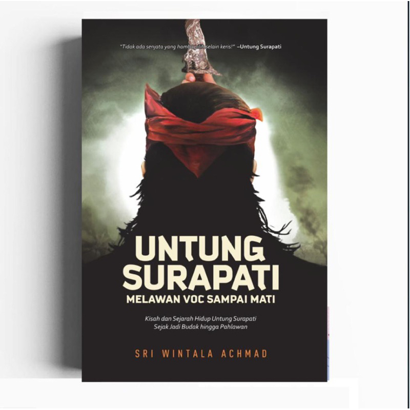 Jual UNTUNG SURAPATI MELAWAN VOC SAMPAI MATI: Kisah dan Sejarah Hidup ...