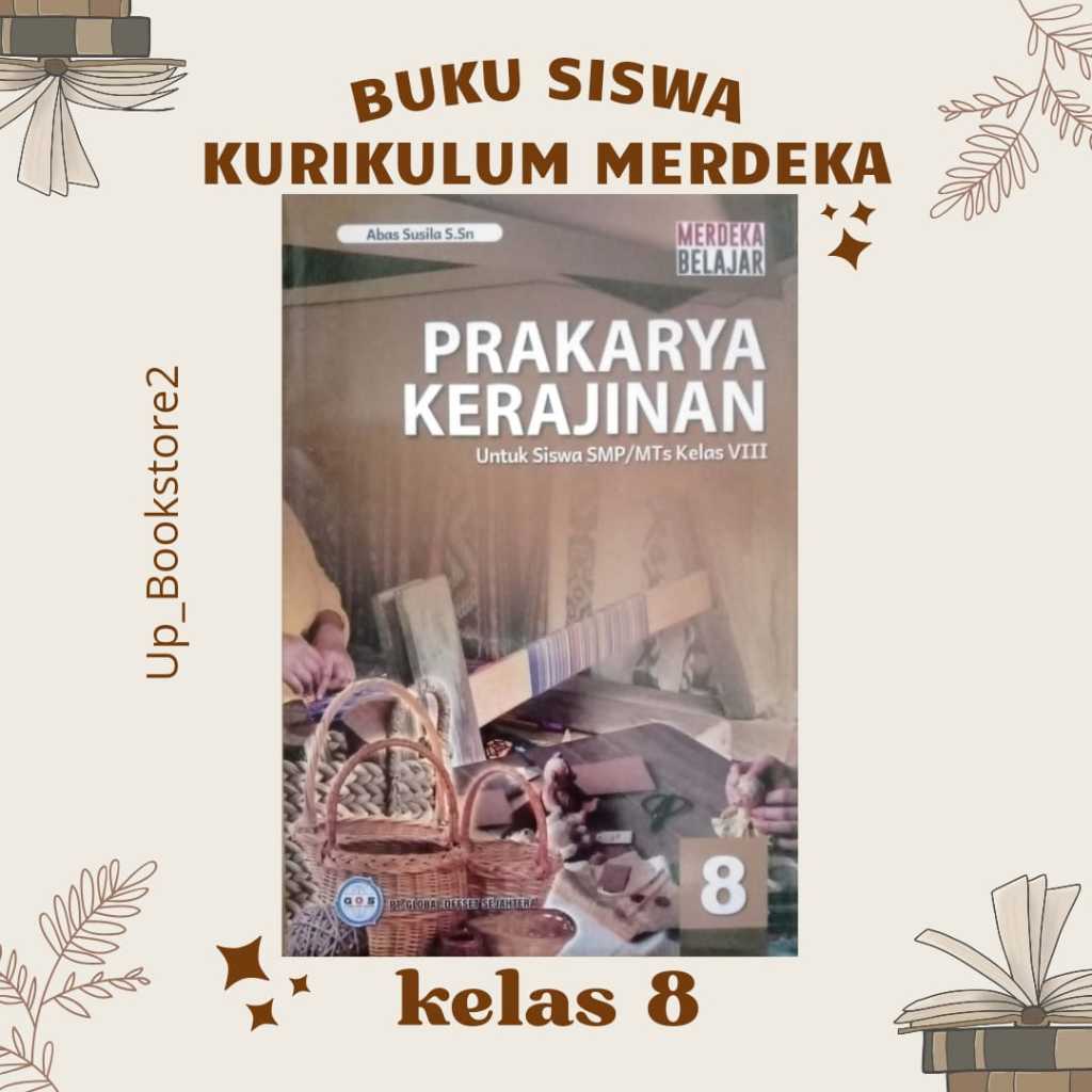 Jual BUKU SISWA PRAKARYA KERAJINAN KELAS 8 KURIKULUM PENGGERAK-MERDEKA SMP/MTS PENERBIT : GOS ...