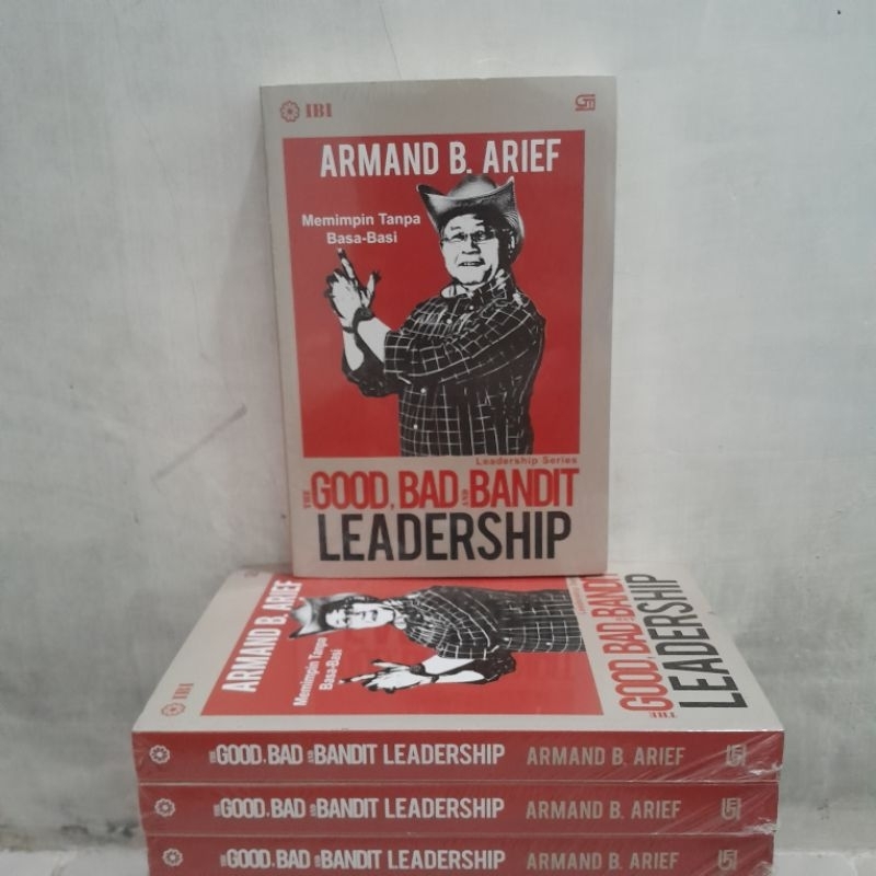 Jual ORIGINAL BARU BUKU THE GOOD BAD AND BANDIT LEADERSHIP - LEADERSHIP ...