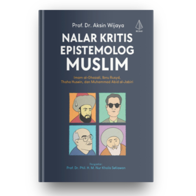 Jual Buku Nalar Kritis Epistemolog Muslim ; Imam al Ghazali, Ibnu Rusyd, Thoha Husein ...