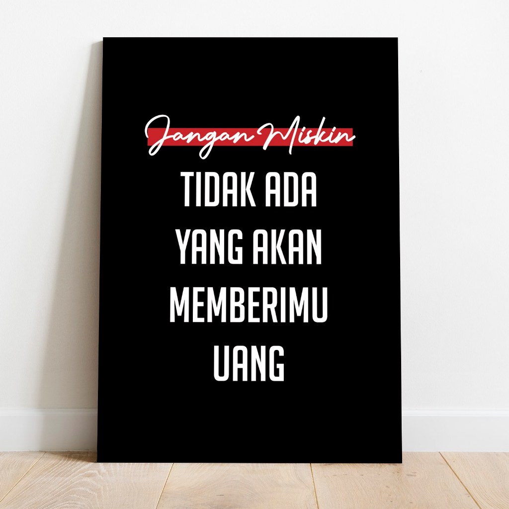 Jual Poster Jangan Miskin Tidak ada yang akan Memberimu Uang Dekorasi ...