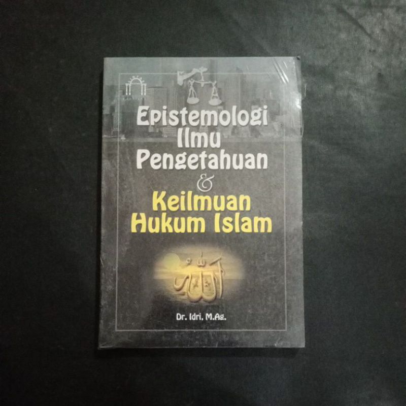 Jual Epistemologi Ilmu Pengetahuan & Keilmuan Hukum Islam - Dr. Idri, M.Ag. | Shopee Indonesia