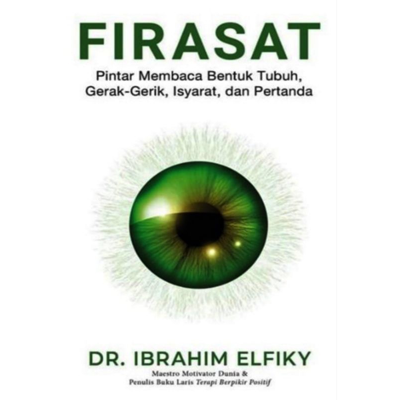 Jual Buku Firasat Pintar Membaca Bahasa Tubuh, Gerak-Gerik, dan Isyarat - Dr. Ibrahim Elfiky ...