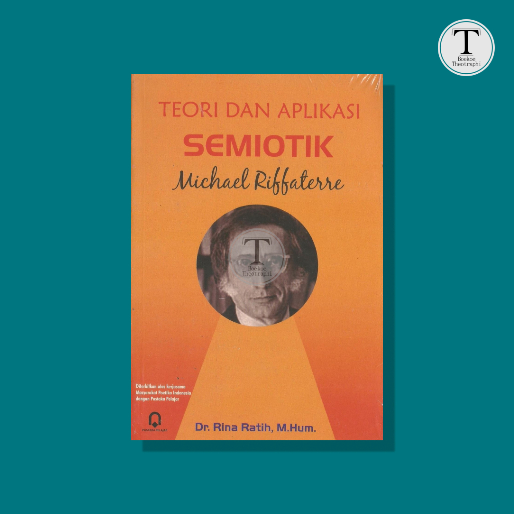 Jual Teori dan Aplikasi Semiotik Michael Riffaterre - Rina Ratih ...