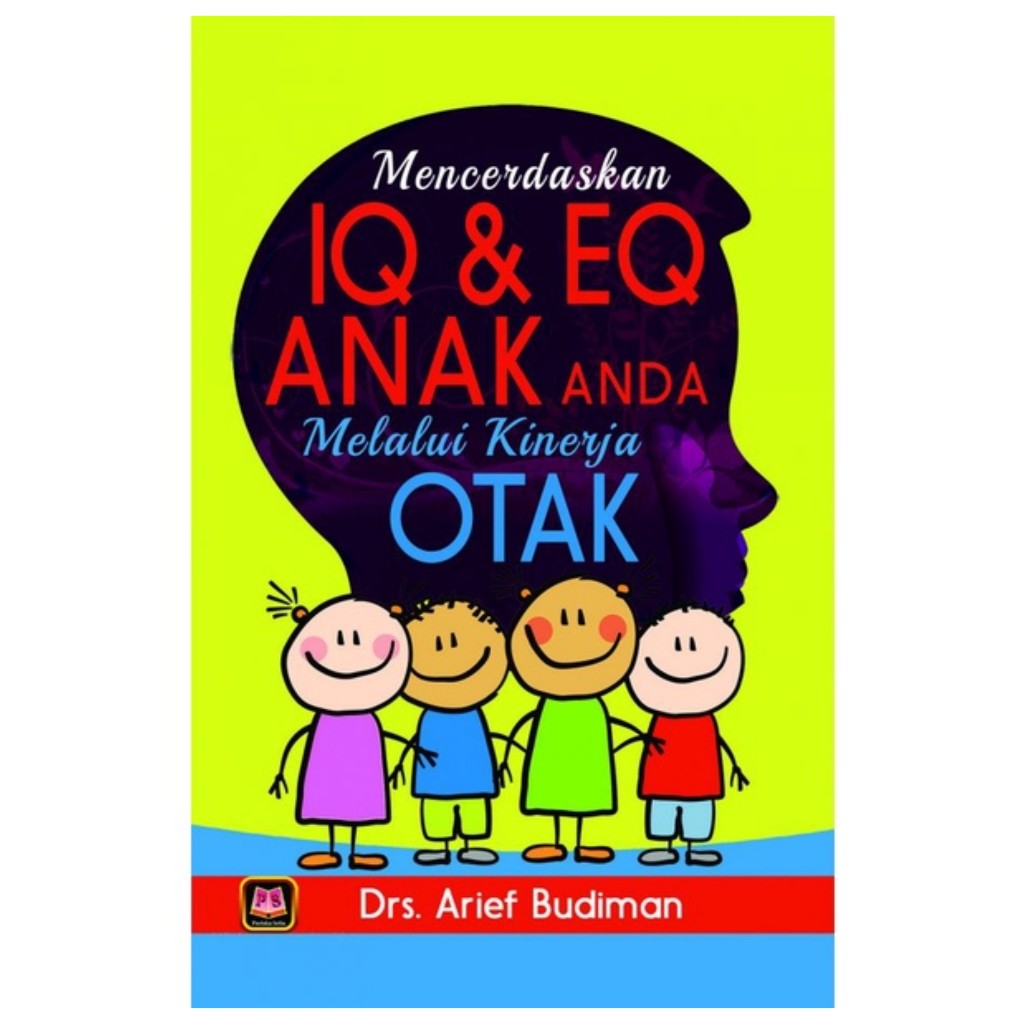 Jual Mencerdaskan IQ dan EQ Anak anda melalui Kinerja Otak - Arief ...